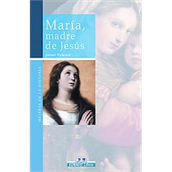 Maria Madre De Jesus / Mary, Mother of Jesus, Mujeres En La Historia Series / Women in History ...